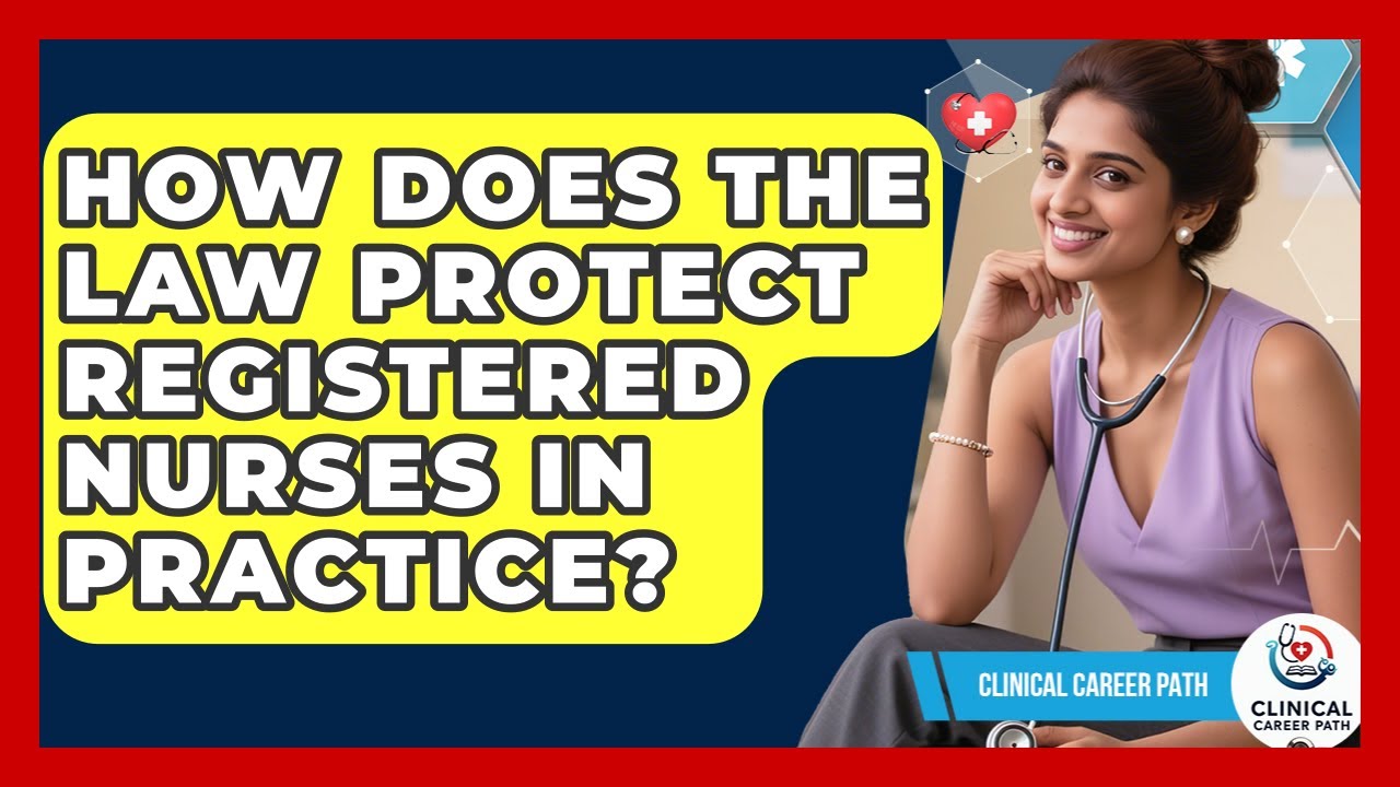 How Does The Law Protect Registered Nurses In Practice? - Clinical ...