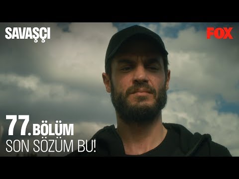 Son sözüm bu! Savaşçı 77. Bölüm