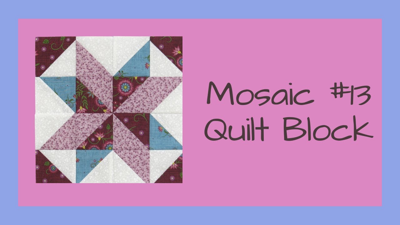 How to Sew the Mosaic #13 Quilt Block Video Tutorial - YouTube