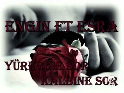 Engin ft. Esra - Yüregine sor, Kalbine sor