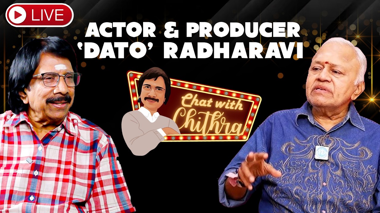 Chat with Chithra | 'DATO' Radha Ravi | Live | E44 - YouTube