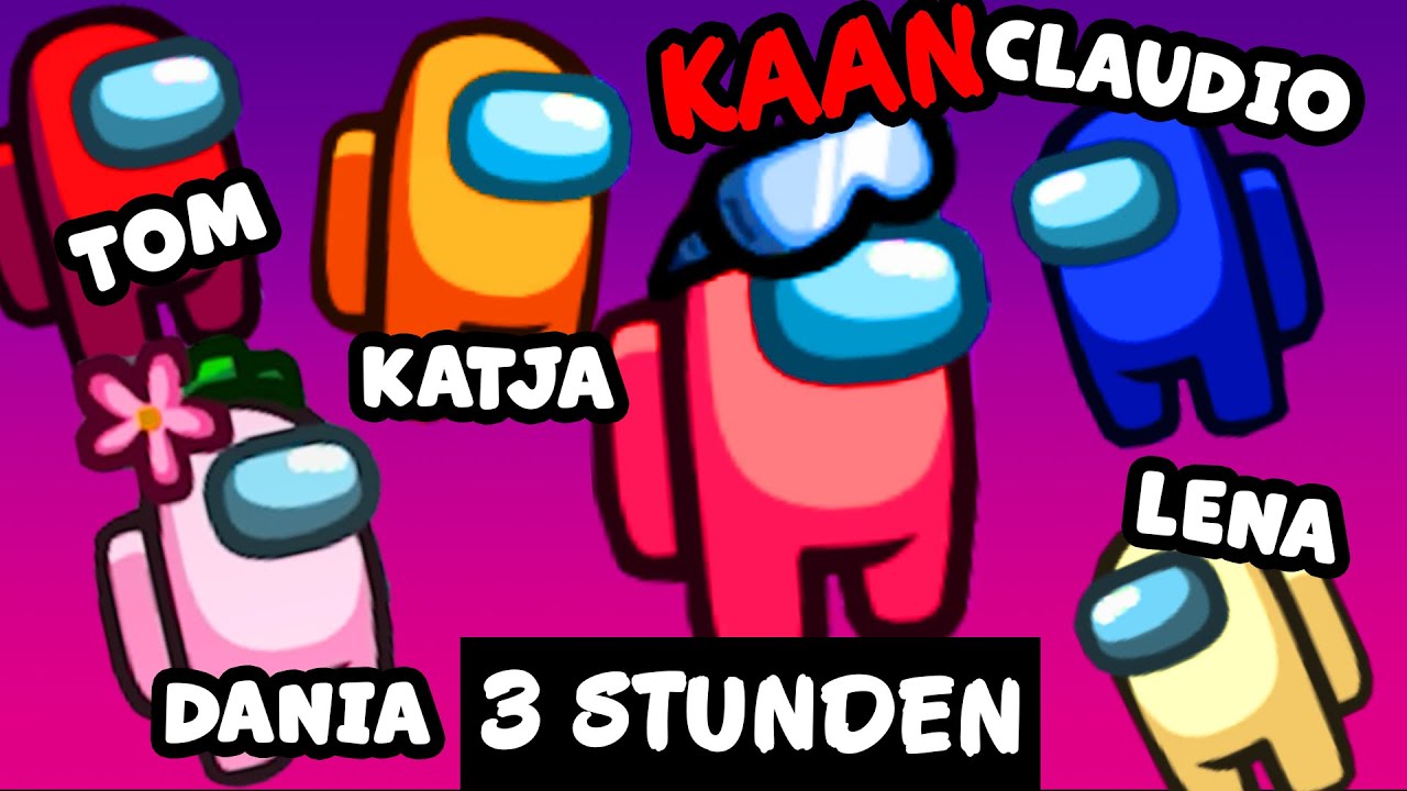 3 Stunden Among Us Spielen Mit Kaan Dania Claudio Katja Lena And Tom