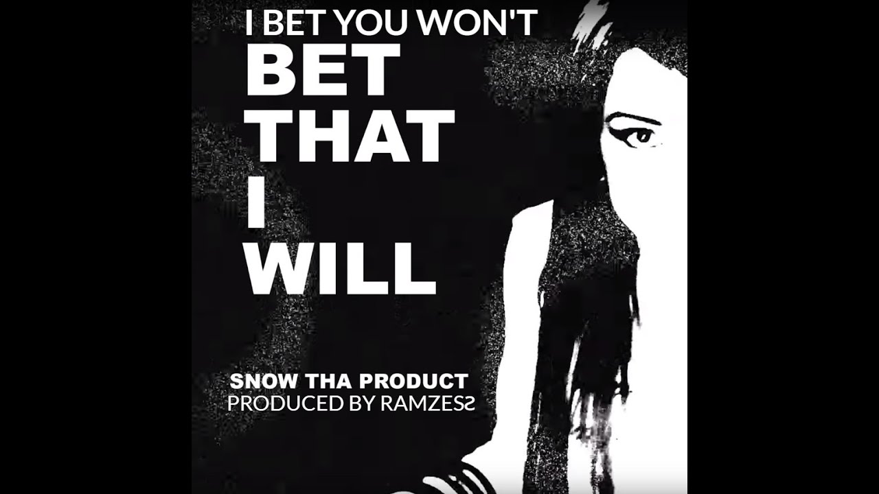 Snow Tha Product - I Bet You Won't (Bet That I Will) Produced By ...