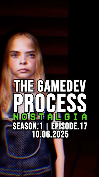 The Gamedev Process | Nostalgia | Season 1 Episode 17 | 10.06.2025 #gamedev #unreal #livestream ...
