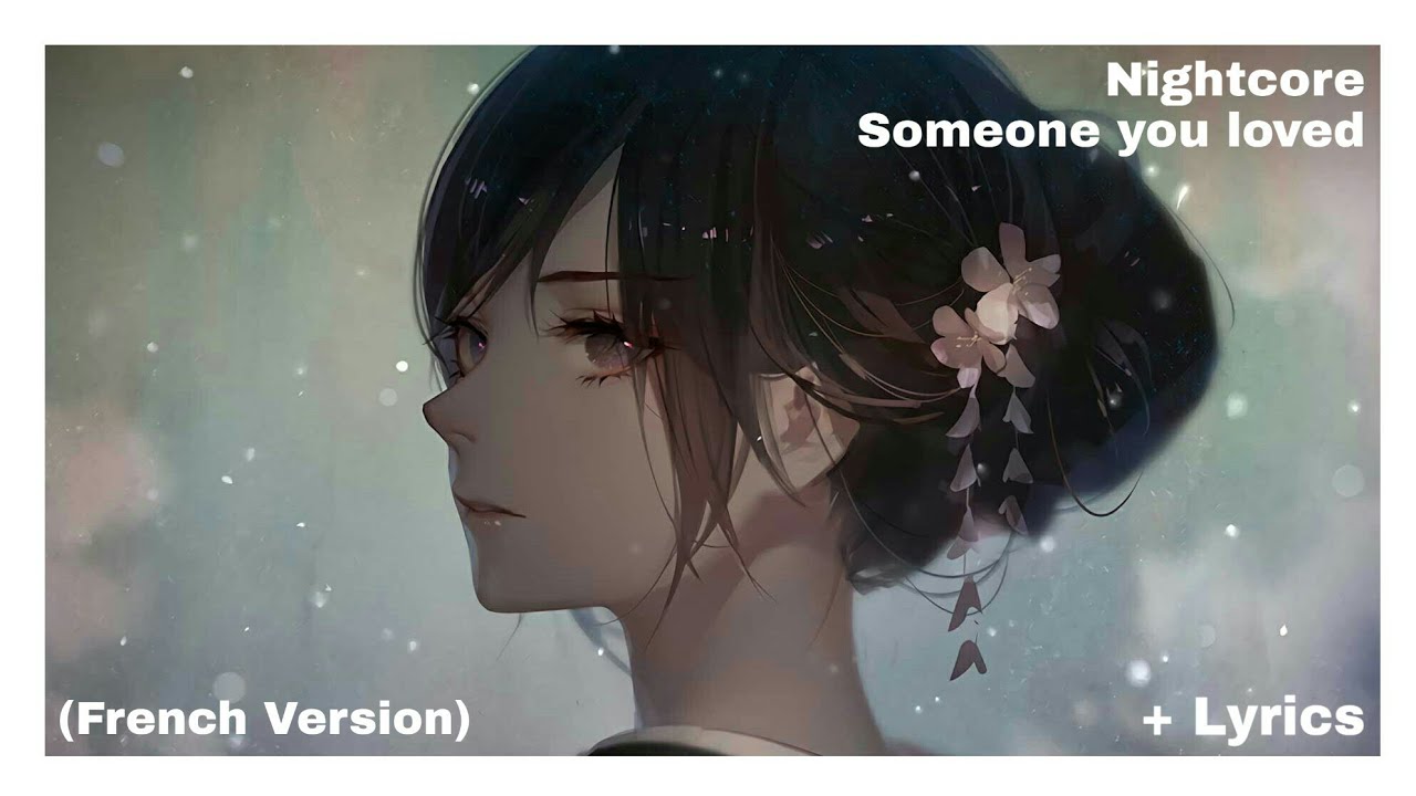 Nightcore - Someone you loved {French Version ~ Sara'h Cover} (+ Lyrics ...