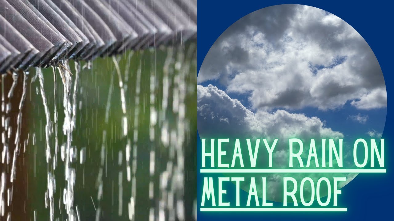 Heavy Rain on Metal Roof for Sleep, Relaxation, and Stress Relief ...
