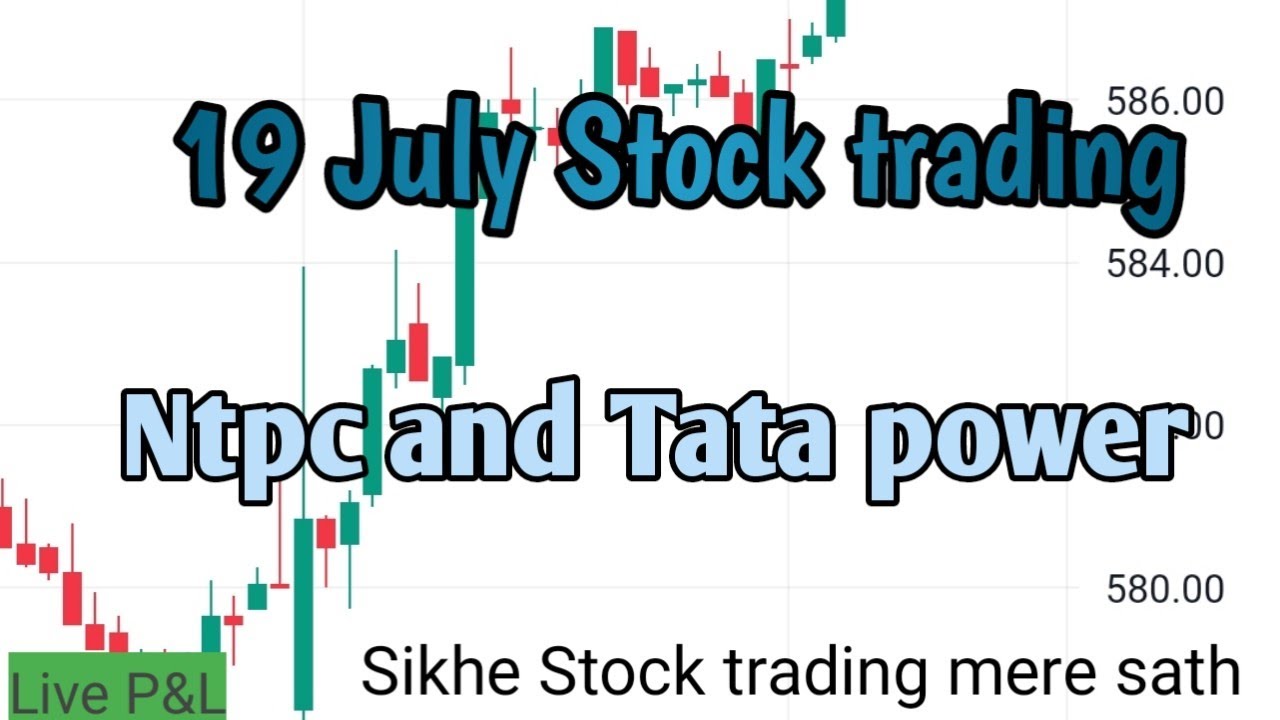 20 july stock trading in Ntpc and Tata power || Intraday trading in ...