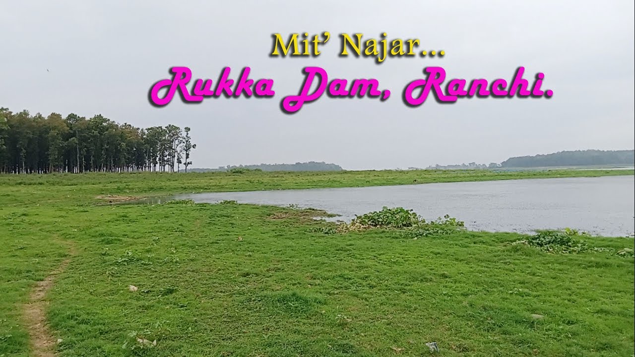 Rukka Dam, Ranchi Renak' Mit' Najar// Nature view of Rukka Dam// Vlogs ...
