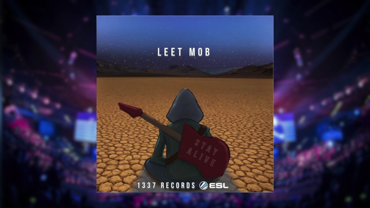 Leet Mob - Stay Alive (Official ESL Theme) [IEM 2017 Katowice] - YouTube