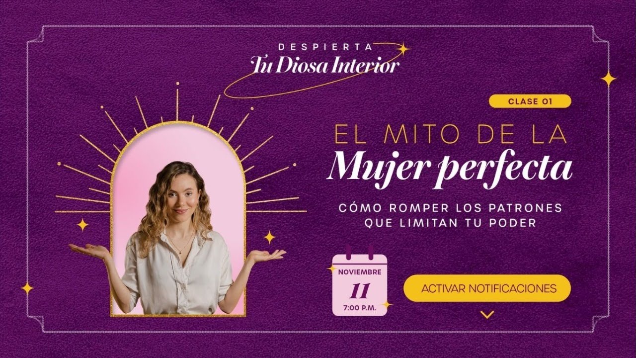 MITO DE LA MUJER PERFECTA-CPL1-DESPIERTA TU DIOSA INTERIOR - YouTube