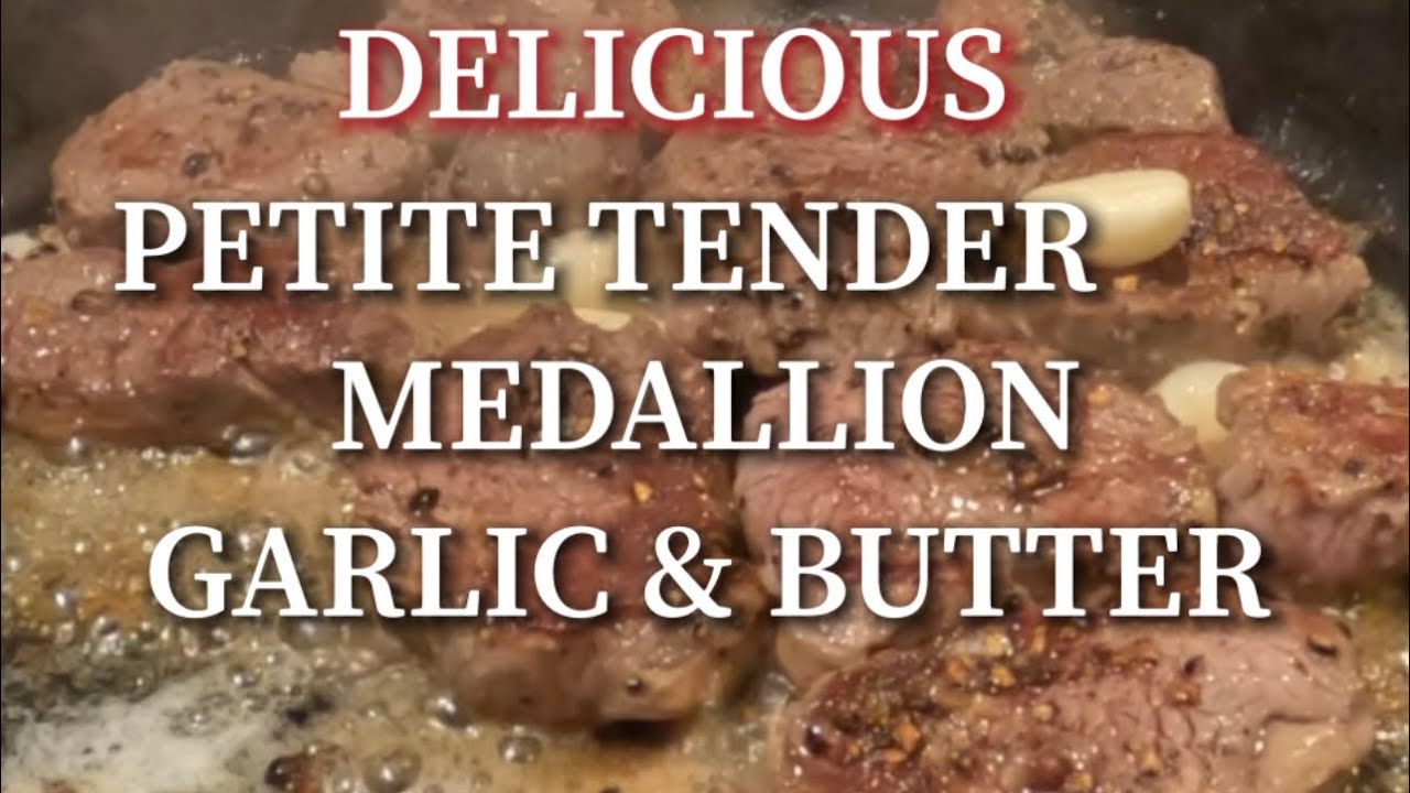 Delicious , PETITE TENDER , MEDALLION & GARLIC BUTTER - YouTube