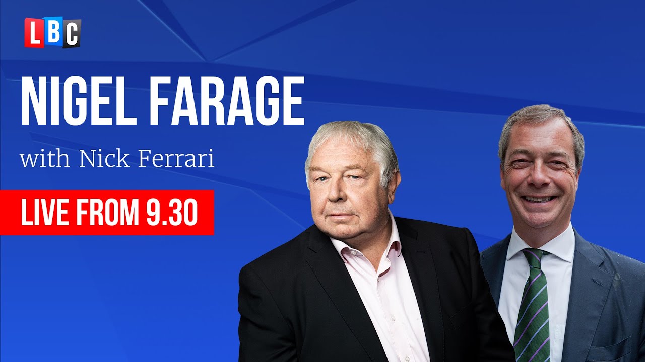 Nigel Farage joins Nick Ferrari | Watch again - YouTube