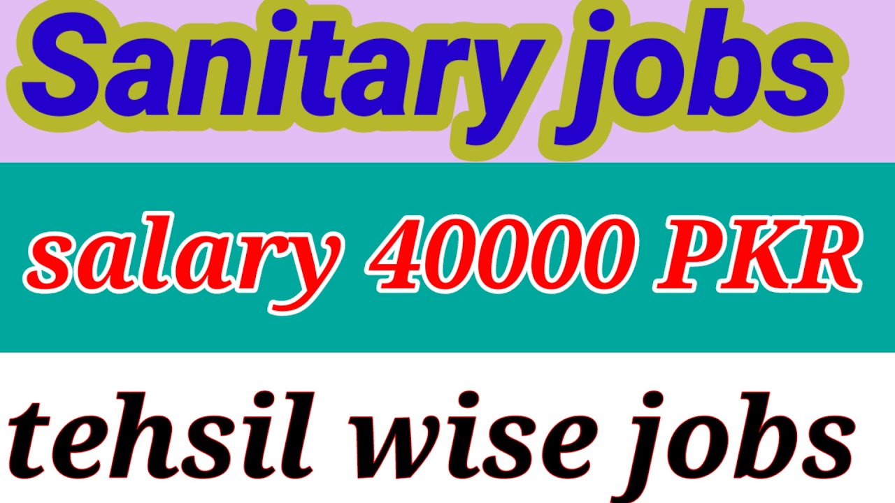 Sanitary Jobs|| salary 40000 || tehsil wise jobs || - YouTube