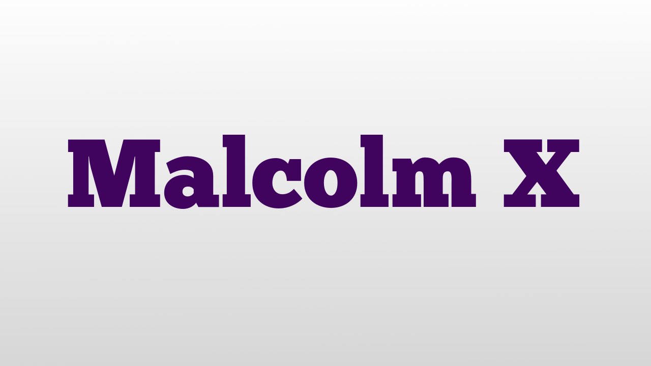 Malcolm X meaning and pronunciation - YouTube
