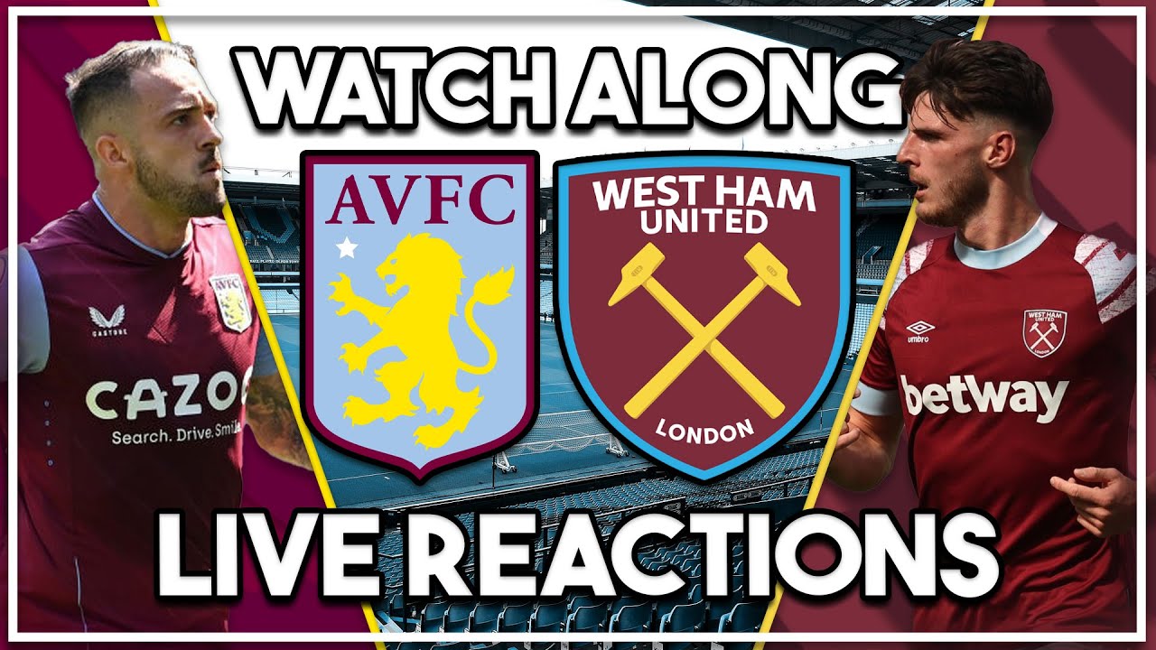 Aston Villa v West Ham LIVE Watch Along!! - YouTube