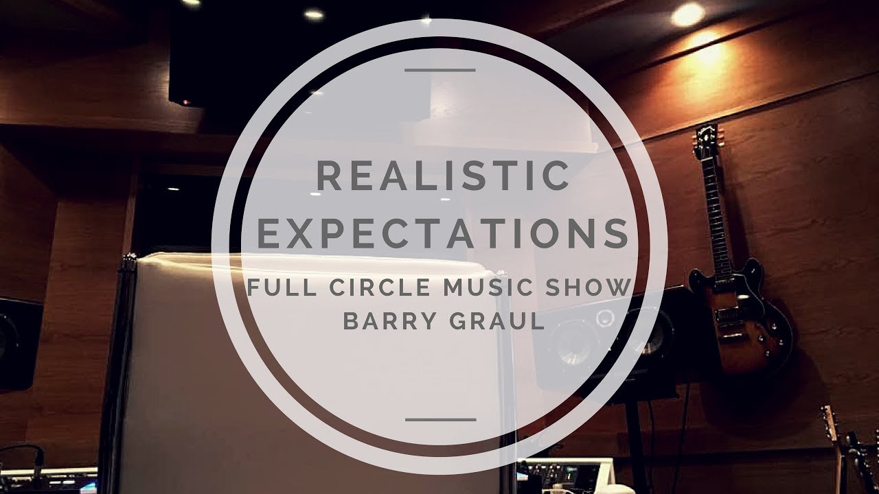 Full Circle Music Show episode 43: Realistic Expectations with Barry ...
