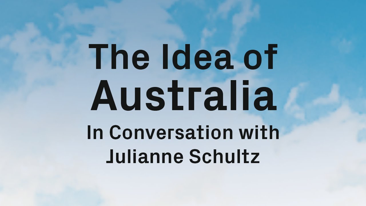 The Idea of Australia: In Conversation with Professor Julianne Schultz ...