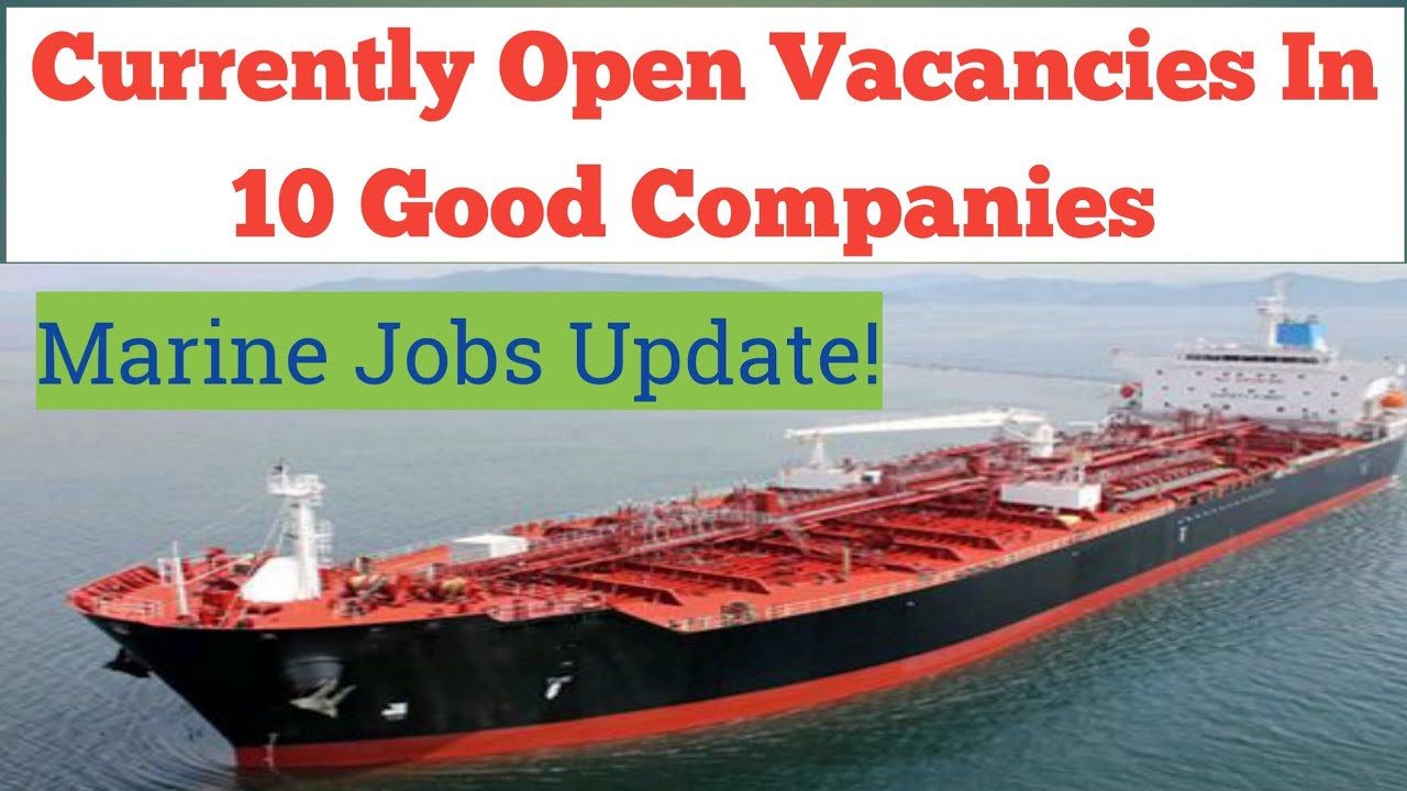 10 Good Companies Current Vacancies | Latest Marine Jobs Update 2023 ...