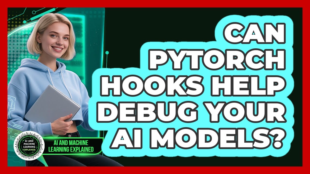 Can PyTorch Hooks Help Debug Your AI Models? - AI and Machine Learning ...