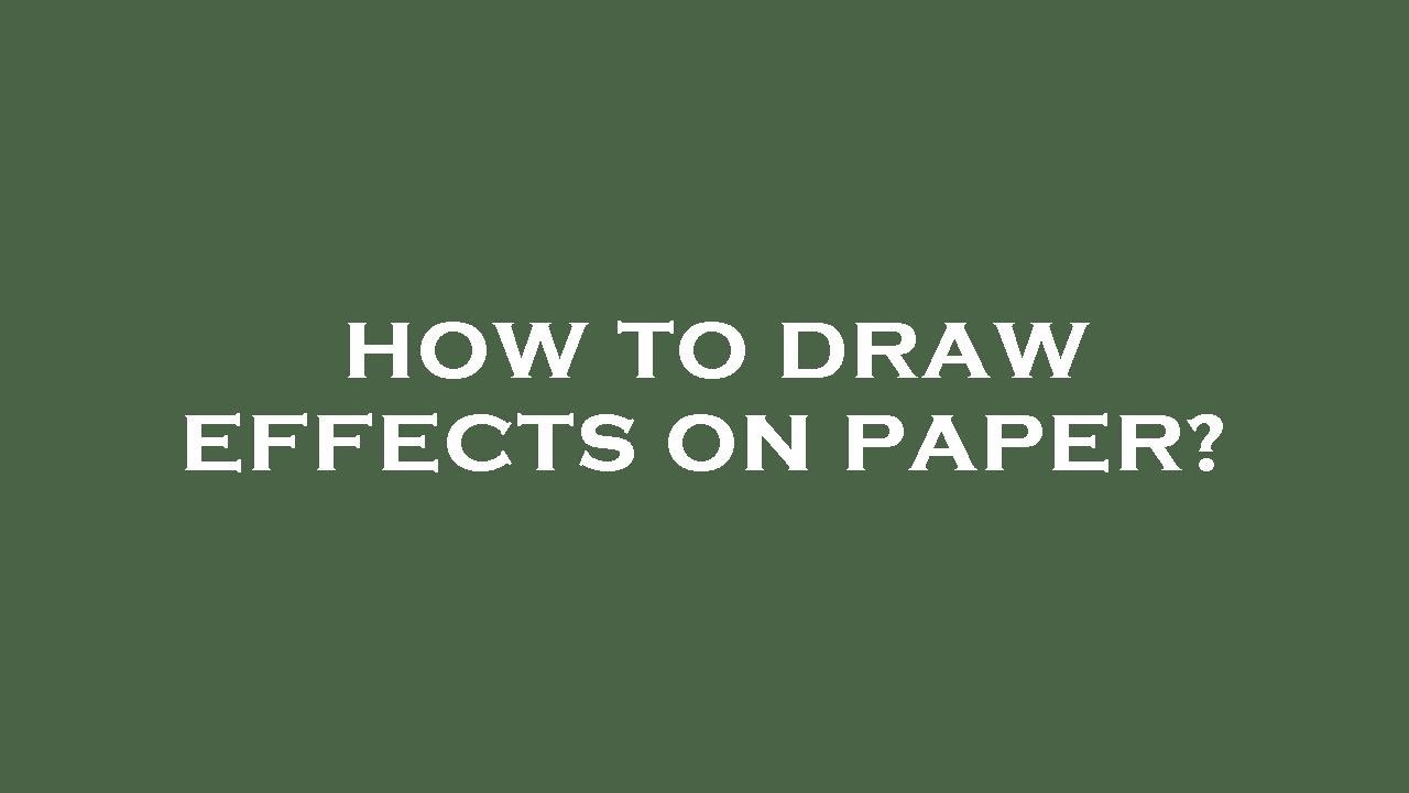 How to draw effects on paper? - YouTube