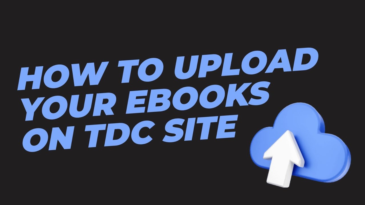 HOW TO UPLOAD YOUR EBOOKS/COURSE ON TDC MOBILE STORE - YouTube