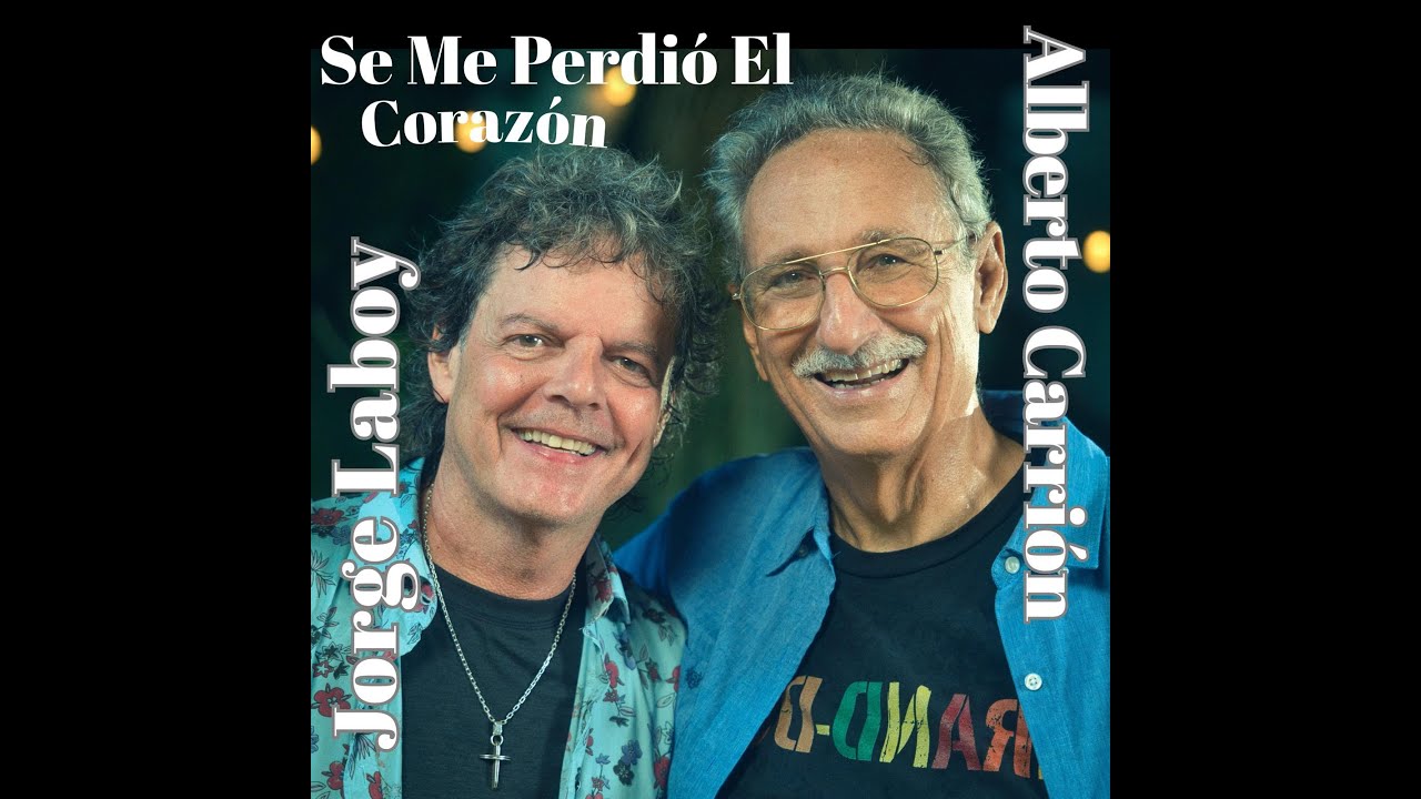 Jorge Laboy y Alberto Carrion Se me perdió el corazón - YouTube