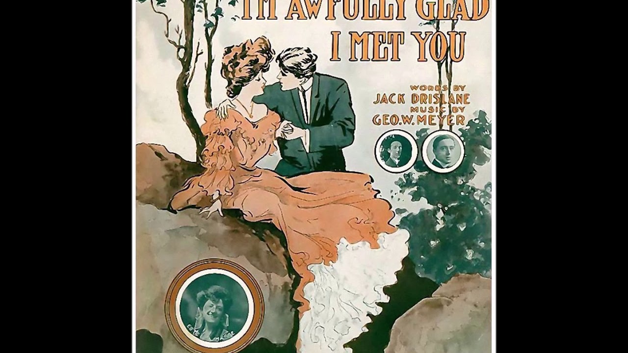 Ada Jones & Billy Murray - I'm Awfully Glad I Met You 1909 - YouTube