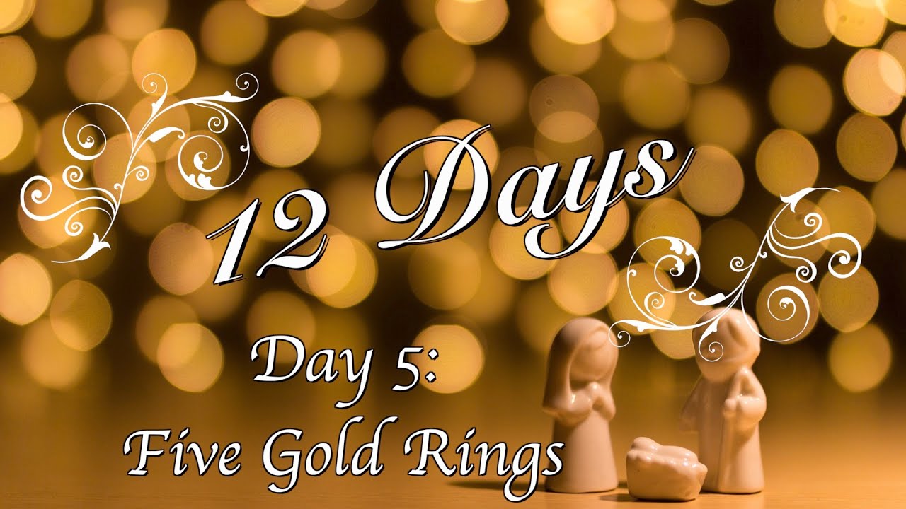 Day 5: Five Gold Rings - YouTube