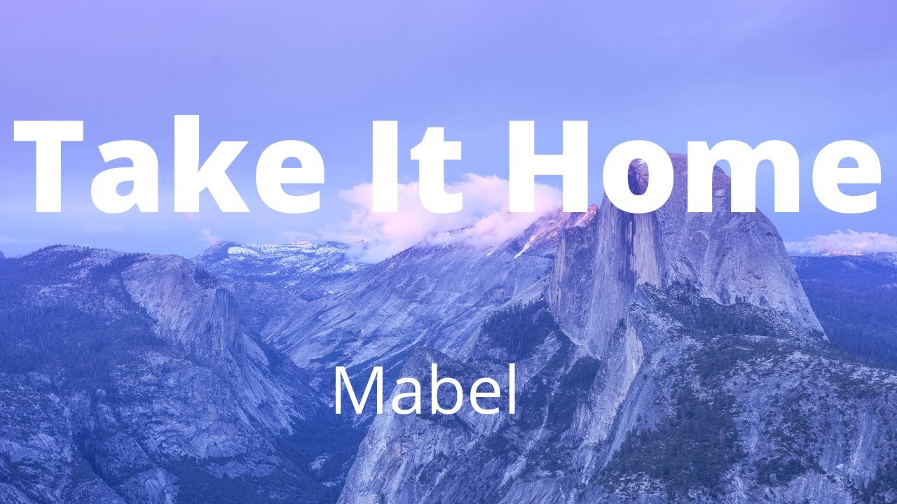 Mabel - Take It Home (Lyrics) - YouTube