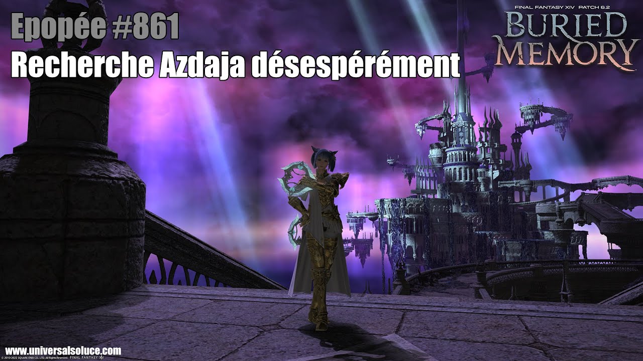 Final Fantasy XIV 6.2 - Epopée #861 : Recherche Azdaja désespérément ...