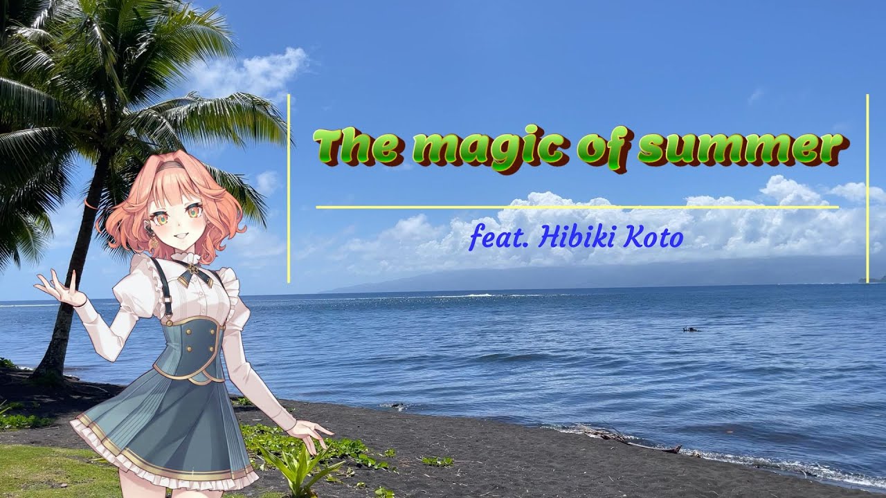 The magic of summer （夏の魔法） / feat.花響 琴 Hibiki Koto（VOCALOID6 AI） - YouTube
