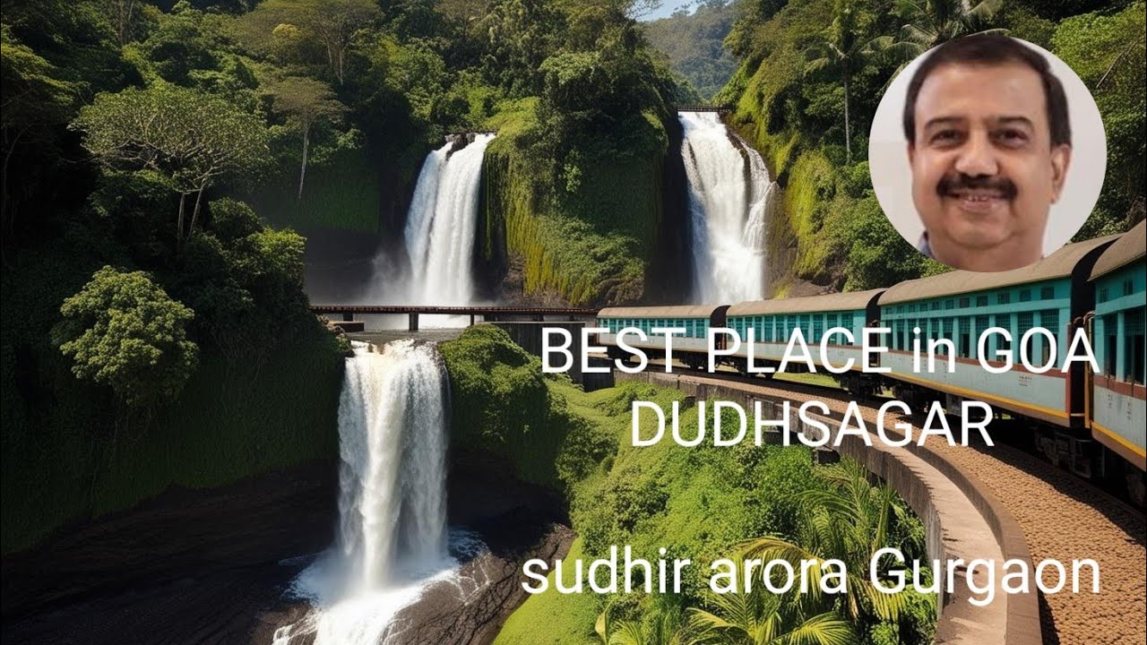 Best place near Goa view doodhsagar water fall sudhir arora Gurgaon ...