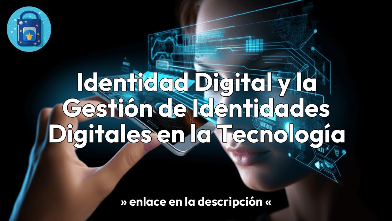 Identidad Digital y la Gestión de Identidades Digitales en la ...