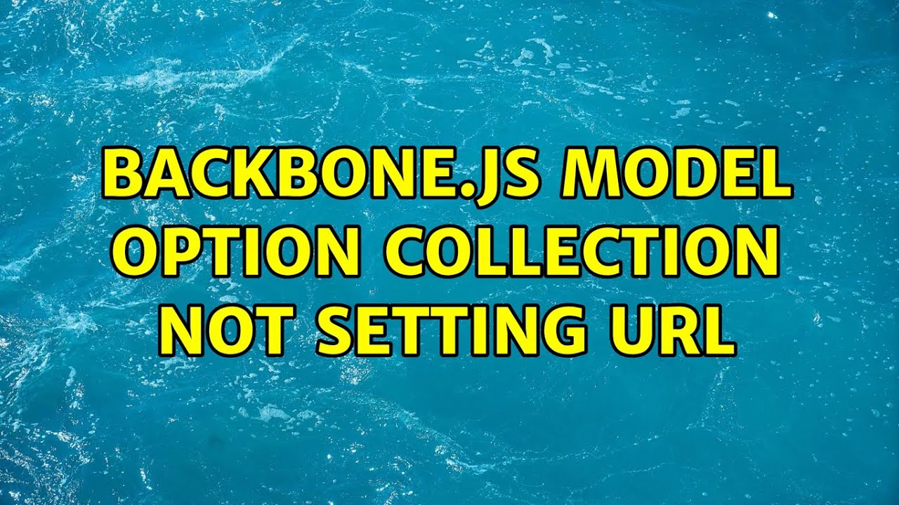 Backbone js Model Option Collection Not Setting Url 2 Solutions backbone-js-model-option-collection-not-setting-url-2-solutions