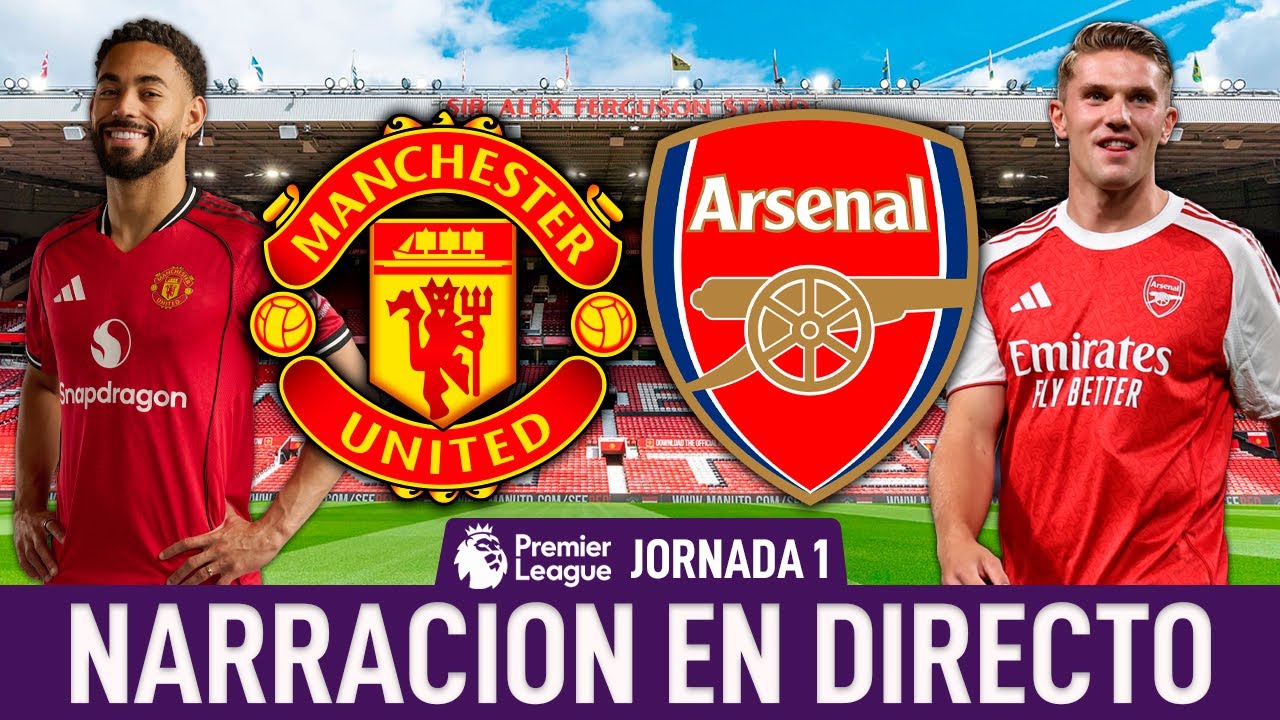 MANCHESTER UNITED vs ARSENAL | PREMIER LEAGUE 2025-26 : JORNADA 1 ...