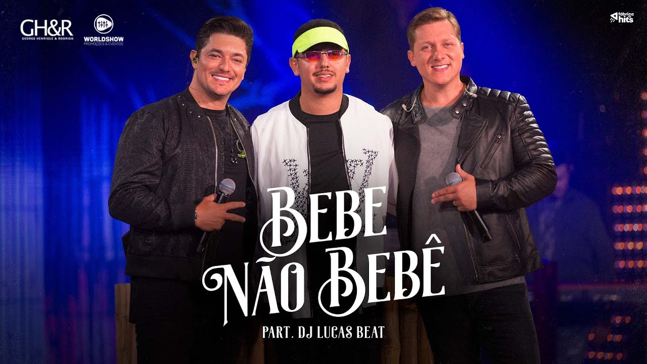 George Henrique e Rodrigo Feat. DJ Lucas Beat - Bebe Não Bebê (Clipe ...