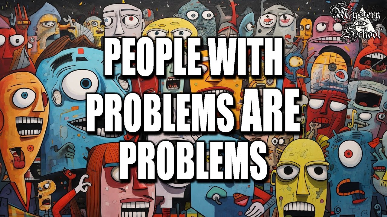 People With Problems ARE Problems | Mystery School 280 - YouTube