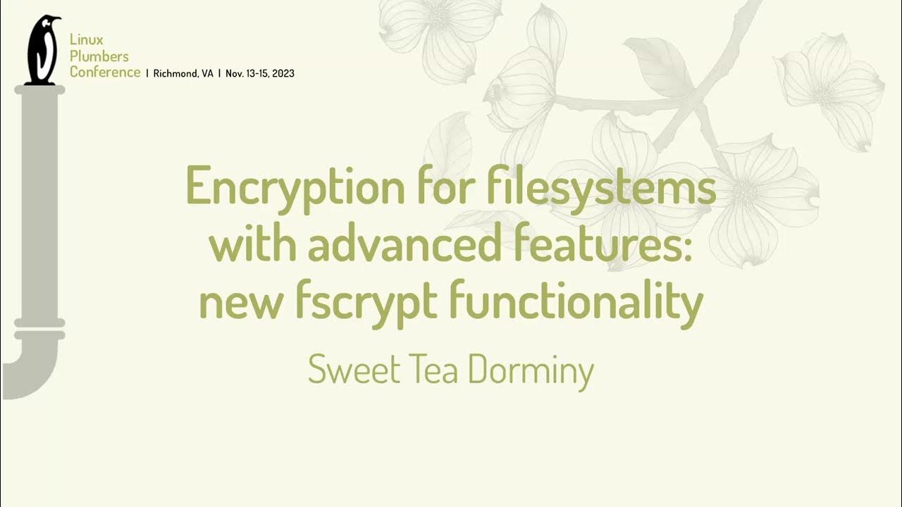 Encryption for filesystems with advanced features new fscrypt functionality - Sweet Tea Dorminy ...