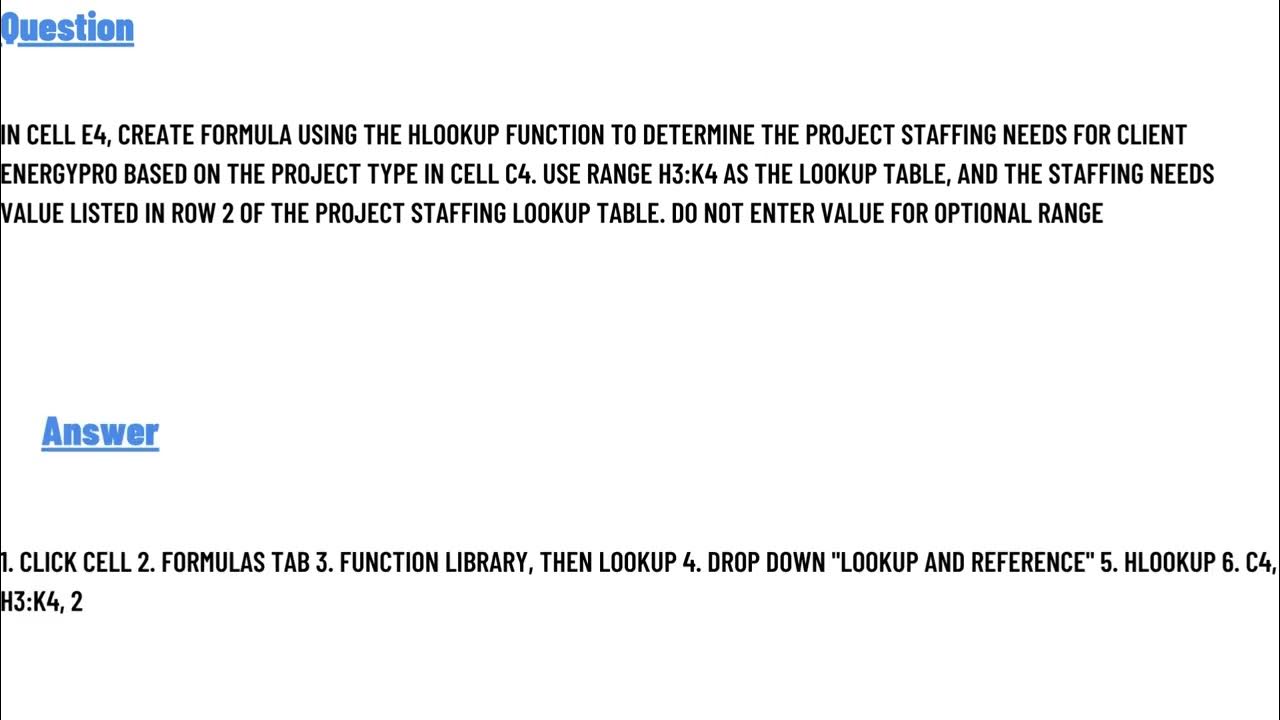 In cell E4, create formula using the HLOOKUP function to determine the project staffing needs ...