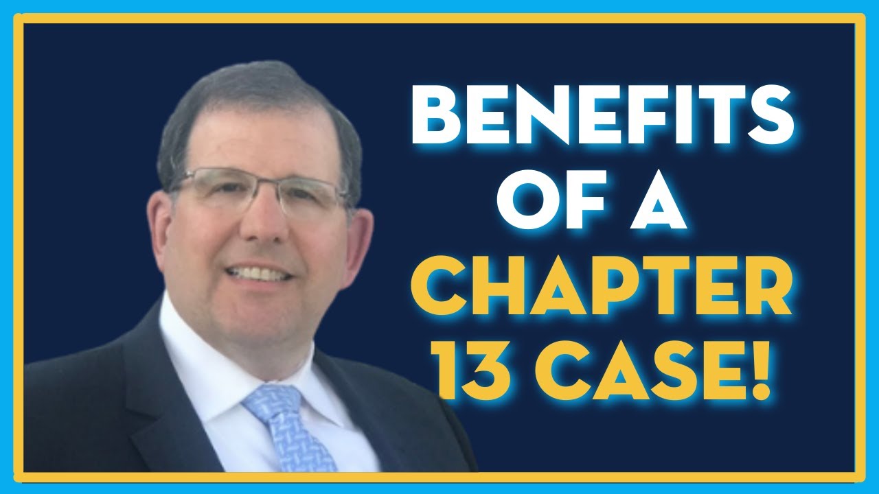 The Benefits of a Chapter 13 Case - YouTube