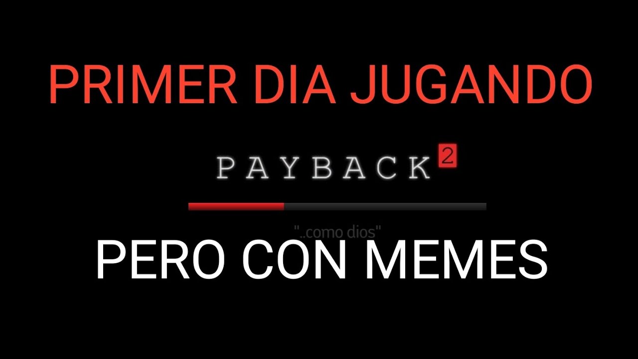 primer DIA jugando payback pero con memes xd - YouTube