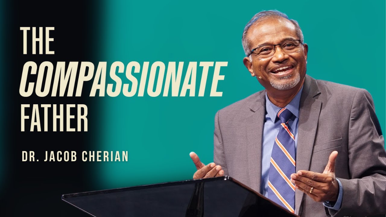 The Compassionate Father | Dr. Jacob Cherian - YouTube