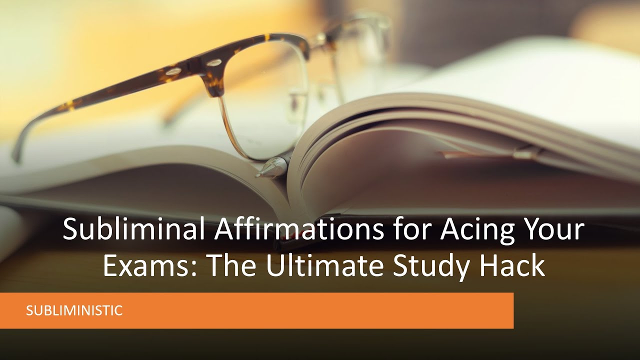 Subliminal Affirmations for Acing Your Exams: The Ultimate Study Hack - YouTube
