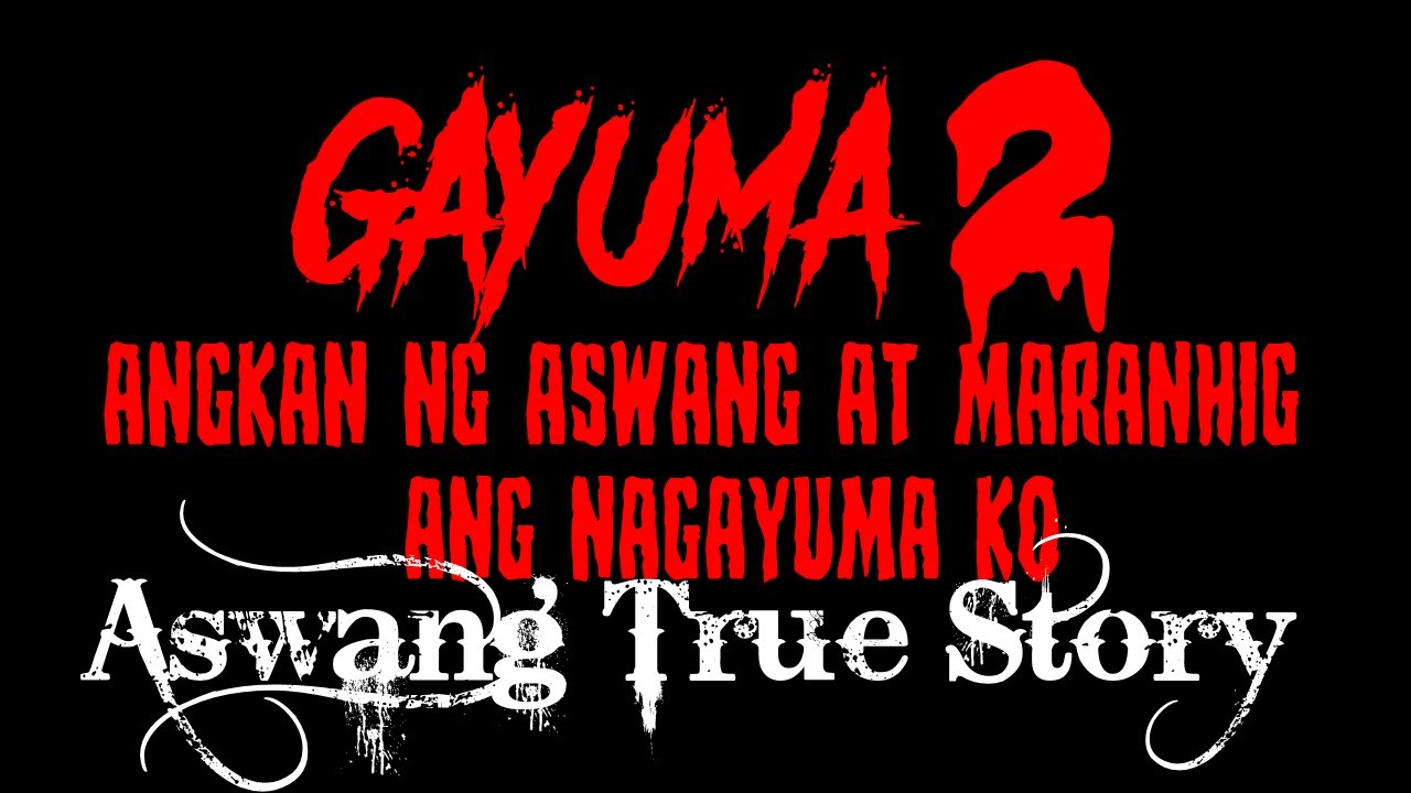 GAYUMA 2 | ASWANG ANG NAGAYUMA KO | ASWANG TRUE STORY - YouTube