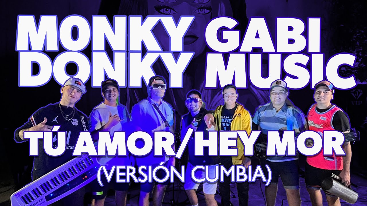 MONKY DONKY & GABI MUSIC MIX 1 TU AMOR/HEY MOR (VERSION CUMBIA) - YouTube