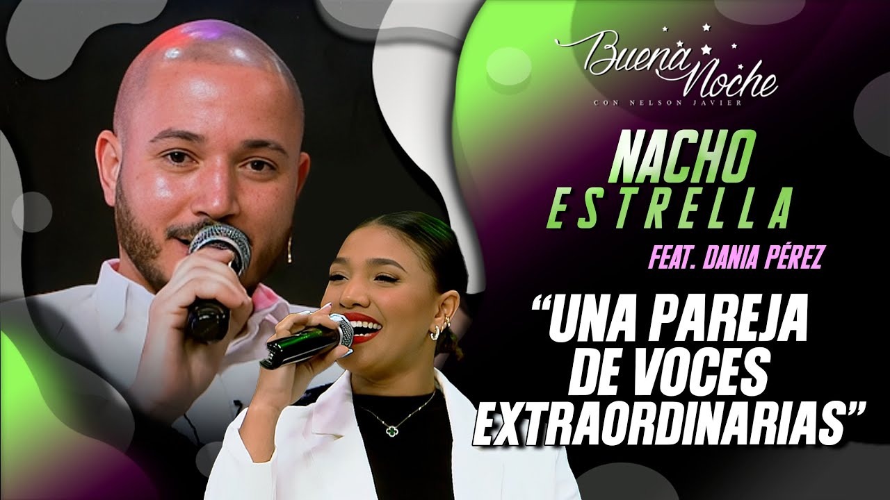 UNA PAREJA DE VOCES EXTRAORDINARIAS / NACHO ESTRELLA FEAT. DANIA PÉREZ ...