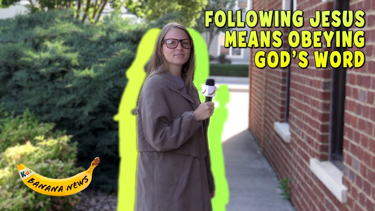 Banana News - Following Jesus Means Obeying God's Word - YouTube