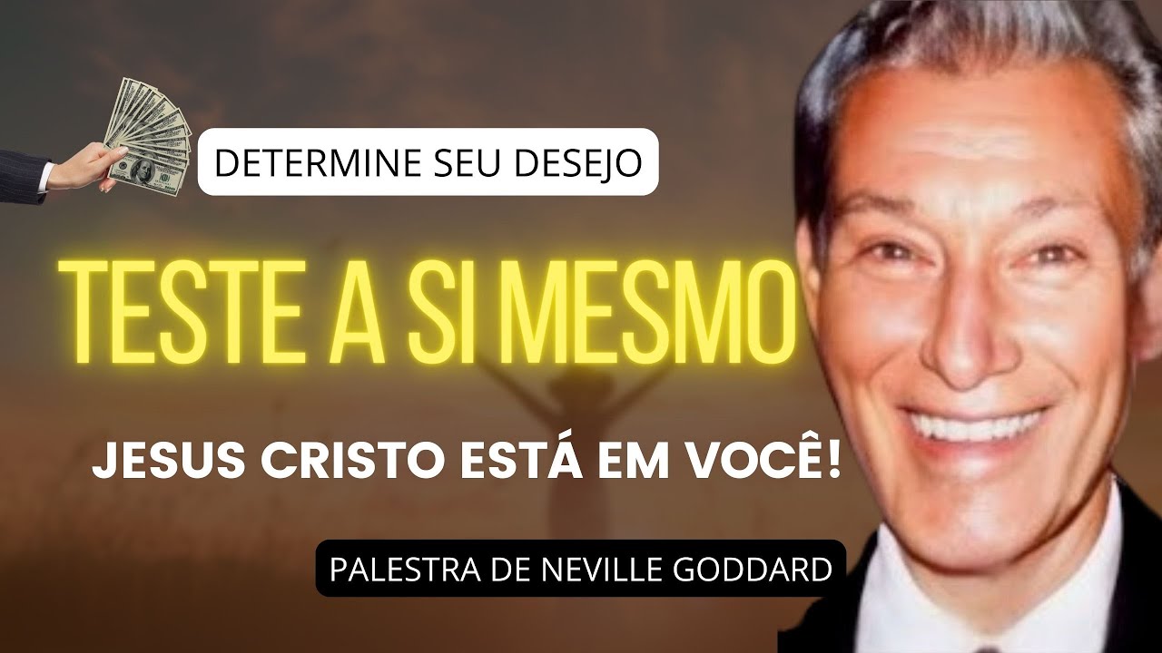 TESTE A SI MESMO POIS SÓ HÁ UM DEUS - PALESTRA DE NEVILLE GODDARD - YouTube