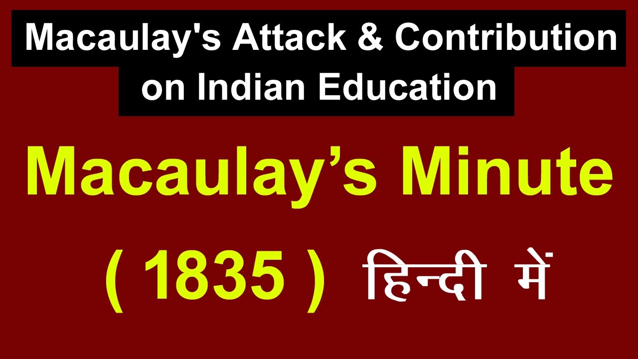 Macaulay's Minute (1835) on Indian Education | explained in hindi ...