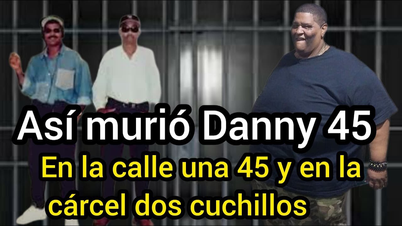 ASÍ MURIÓ DANNY 45, EN LA CALLE UNA 45 Y EN LA CÁRCEL DOS CUCHILLOS ...